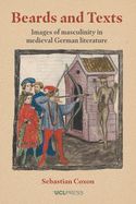 BEARDS AND TEXTS: IMAGES OF MASCULINITY IN MEDIEVAL GERMAN LITERATURE ...