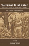 BARTOLOME DE LAS CASAS AND THE DEFENSE OF AMERINDIAN RIGHTS: A BRIEF ...