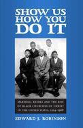 SHOW US HOW YOU DO IT: MARSHALL KEEBLE AND THE RISE OF BLACK CHURCHES ...