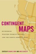 CONTINGENT MAPS: RETHINKING WESTERN WOMEN'S HISTORY AND THE NORTH ...