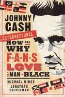 JOHNNY CASH INTERNATIONAL: HOW AND WHY FANS LOVE THE MAN IN BLACK ...