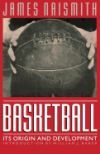 BASKETBALL: ITS ORIGIN AND DEVELOPMENT - JAMES NAISMITH - 9780803283701