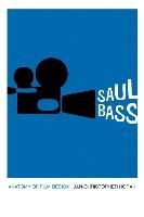 SAUL BASS: ANATOMY OF FILM DESIGN - JAN-CHRISTOPHER HORAK - 9780813147185