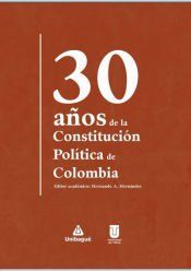 30 AÑOS DE LA CONSTITUCION POLITICA DE COLOMBIA - ANGEL HERNANDEZ ...