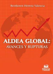 ALDEA GLOBAL: AVANCES Y RUPTURAS - BEETHOVEN HERRERA - 9789587461015