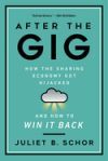 AFTER THE GIG: HOW THE SHARING ECONOMY GOT HIJACKED AND HOW TO WIN IT ...