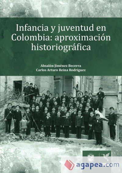 INFANCIA Y JUVENTUD EN COLOMBIA: APROXIMACION HISTORIOGRAFICA - CARLOS ...