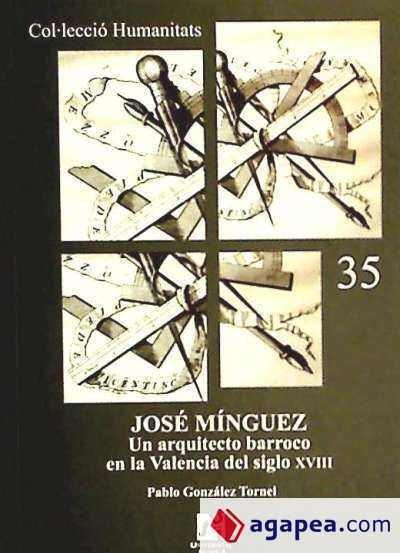 JOSE MINGUEZ. UN ARQUITECTO BARROCO EN LA VALENCIA DEL SIGLO XVIII ...