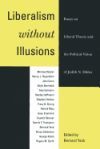 LIBERALISM WITHOUT ILLUSIONS: ESSAYS ON LIBERAL THEORY AND THE ...