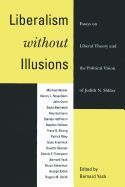 LIBERALISM WITHOUT ILLUSIONS: ESSAYS ON LIBERAL THEORY AND THE ...