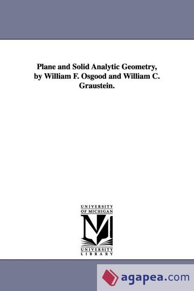 PLANE AND SOLID ANALYTIC GEOMETRY, BY WILLIAM F. OSGOOD AND WILLIAM C ...