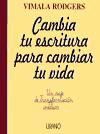 CAMBIA TU ESCRITURA PARA CAMBIAR TU VIDA - VIMALA RODGERS - 9788479531683