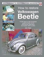 HOW TO RESTORE VOLKSWAGEN BEETLE: YOUR STEP-BY-STEP ILLUSTRATED GUIDE TO BODY, TRIM & MECHANICAL ...