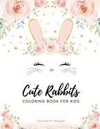 CUTE RABBITS COLORING BOOK FOR KIDS: EASY FUN BUNNY COLORING AND ...