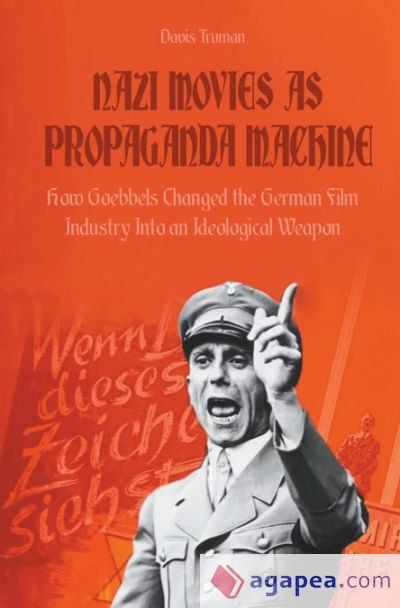 NAZI MOVIES AS PROPAGANDA MACHINE HOW GOEBBELS CHANGED THE GERMAN FILM ...