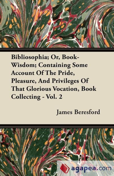 BIBLIOSOPHIA; OR, BOOK-WISDOM; CONTAINING SOME ACCOUNT OF THE PRIDE ...