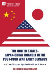 THE UNITED STATES-JAPAN-CHINA TRIANGLE IN THE POST-COLD WAR EARLY ...