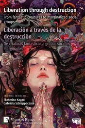 LIBERATION THROUGH DESTRUCTION / LIBERACION A TRAVES DE LA DESTRUCCION - GABRIELA SCHIAPPACASSE ...