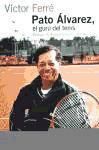 PATO ALVAREZ, EL GURU DEL TENIS - VICTOR FERRE PUEYO - 9788483302507