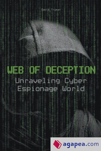WEB OF DECEPTION UNRAVELING CYBER ESPIONAGE WORLD - DAVIS TRUMAN ...