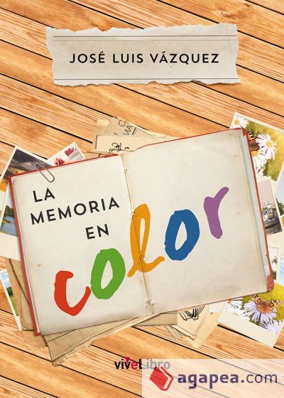 LA MEMORIA EN COLOR - JOSE LUIS VAZQUEZ ARIAS - 9788416705719