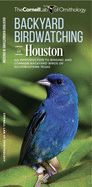 BACKYARD BIRDWATCHING IN HOUSTON: AN INTRODUCTION TO BIRDING AND COMMON ...