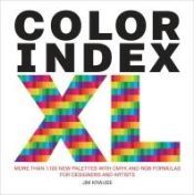 COLOR INDEX XL: MORE THAN 1,100 NEW PALETTES WITH CMYK AND RGB FORMULAS ...