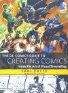 THE DC COMICS GUIDE TO CREATING COMICS: INSIDE THE ART OF VISUAL ...