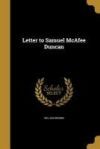 LETTER TO SAMUEL MCAFEE DUNCAN - BROWN WILLIAM M. D. - 9781374260061