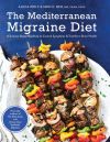 THE MEDITERRANEAN MIGRAINE DIET: A SCIENCE-BASED ROADMAP TO CONTROL ...