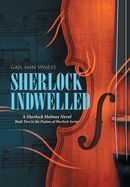 SHERLOCK INDWELLED: A SHERLOCK HOLMES NOVEL BOOK TWO IN THE PSALMS OF ...