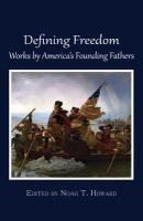 DEFINING FREEDOM: WORKS BY AMERICA'S FOUNDING FATHERS - 9781943115402