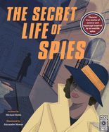 THE SECRET LIFE OF SPIES: UNCOVER TRUE STORIES OF SECRECY AND ESPIONAGE ...