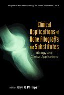CLINICAL APPLICATIONS OF BONE ALLOGRAFTS AND SUBSTITUTES: BIOLOGY AND ...