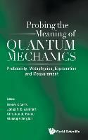 PROBING THE MEANING OF QUANTUM MECHANICS: PROBABILITY, METAPHYSICS ...