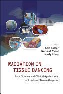 RADIATION IN TISSUE BANKING: BASIC SCIENCE AND CLINICAL APPLICATIONS OF ...