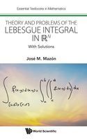 THEORY AND PROBLEMS OF THE LEBESGUE INTEGRAL IN R^N: WITH SOLUTIONS ...