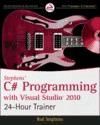 STEPHEN'S 24-HOUR TRAINER: C# PROGRAMMING WITH VISUAL STUDIO 2010 BOOK/DVD PACKAGE - ROD ...
