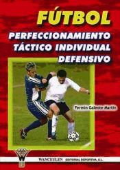 FUTBOL: PERFECCIONAMIENTO TACTICO INDIVIDUAL DEFENSIVO - FERMIN GALEOTE ...