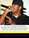 A GUIDE TO HIP HOP INCLUDING ORIGINS, NEW SCHOOL VS. OLD SCHOOL, GOLDEN ...