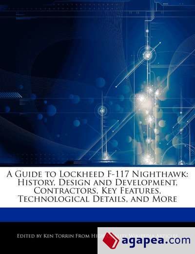 A GUIDE TO LOCKHEED F-117 NIGHTHAWK. HISTORY, DESIGN AND DEVELOPMENT ...