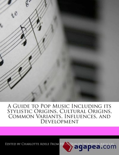 A GUIDE TO POP MUSIC INCLUDING ITS STYLISTIC ORIGINS, CULTURAL ORIGINS ...