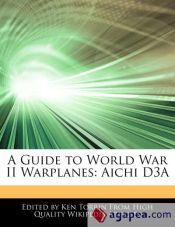 A GUIDE TO WORLD WAR II WARPLANES. AICHI D3A - KEN TORRIN - 9781276187596