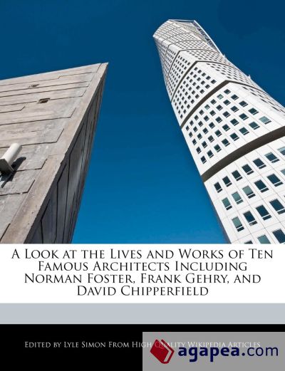 A LOOK AT THE LIVES AND WORKS OF TEN FAMOUS ARCHITECTS INCLUDING NORMAN ...