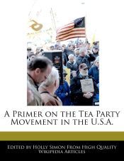 A PRIMER ON THE TEA PARTY MOVEMENT IN THE U.S.A - HOLLY SIMON ...