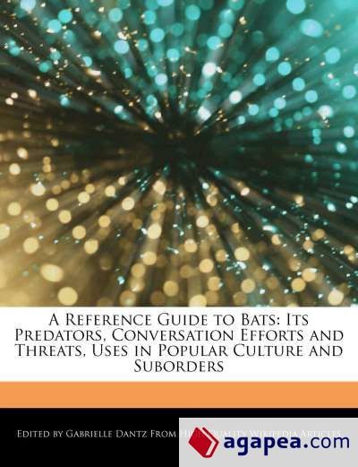 A REFERENCE GUIDE TO BATS. ITS PREDATORS, CONVERSATION EFFORTS AND ...