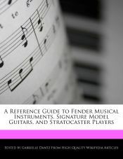 A REFERENCE GUIDE TO FENDER MUSICAL INSTRUMENTS, SIGNATURE MODEL ...