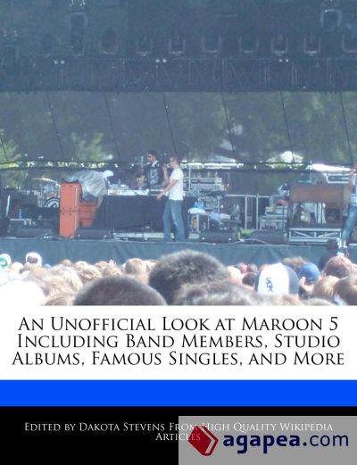 AN UNOFFICIAL LOOK AT MAROON 5 INCLUDING BAND MEMBERS, STUDIO ALBUMS, FAMOUS SINGLES, AND MORE ...
