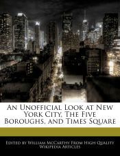 AN UNOFFICIAL LOOK AT NEW YORK CITY, THE FIVE BOROUGHS, AND TIMES ...