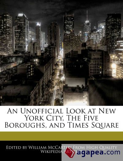 AN UNOFFICIAL LOOK AT NEW YORK CITY, THE FIVE BOROUGHS, AND TIMES ...